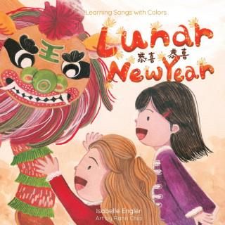 Learning Songs with Colors: Lunar New Year: A bilingual singable book ...