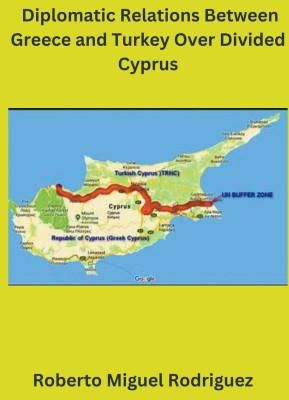 Diplomatic Relations Between Greece and Turkey Over Divided Cyprus ...