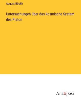 Untersuchungen über das kosmische System des Platon - Literatura ...