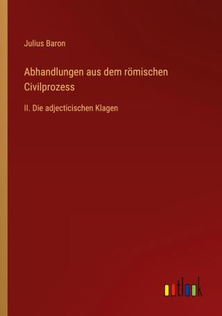 Abhandlungen aus dem römischen Civilprozess - Literatura obcojęzyczna ...