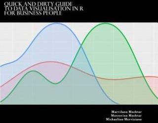 Quick and Dirty Guide to Data Visualisation in R: for business people - Literatura obcojęzyczna ...