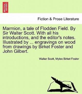 Marmion, a Tale of Flodden Field. by Sir Walter Scott. with All His ...