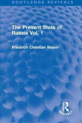 Present State Of Russia Vol 1 - Friedrich Chr Weber [KSIĄŻKA ...