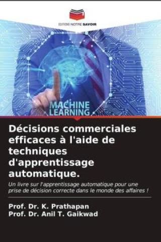 Décisions commerciales efficaces ? l'aide de techniques d'apprentissage automatique ...
