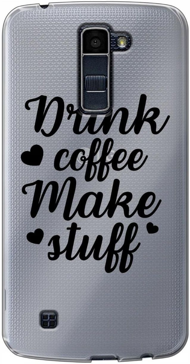 Soft case Lg K10 (2016) Drink Coffee Make Stuff - Etui na telefon, ceny ...