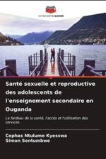 Santé sexuelle et reproductive des adolescents de l'enseignement secondaire en Ouganda ...