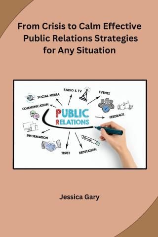 From Crisis to Calm Effective Public Relations Strategies for Any ...