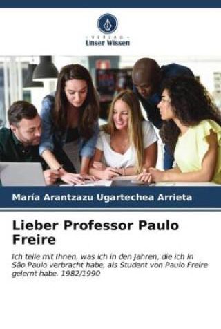Lieber Professor Paulo Freire - Literatura obcojęzyczna - Ceny i opinie ...