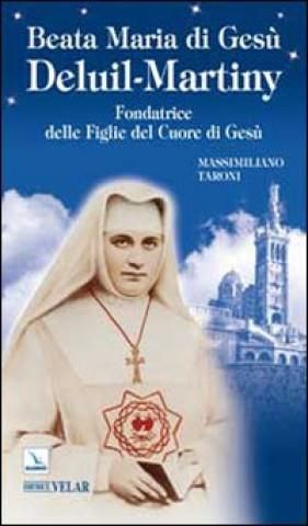 Beata Maria di Gesù Deluil-Martiny. Fondatrice delle Figlie del Cuore ...