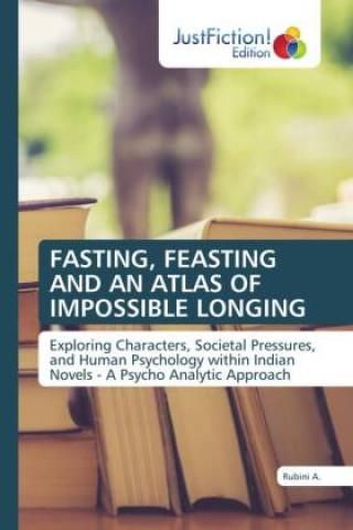 FASTING, FEASTING AND AN ATLAS OF IMPOSSIBLE LONGING - Literatura ...