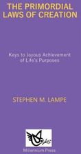 The Primordial Laws of Creation: Keys to Joyous Achievement of Life's ...
