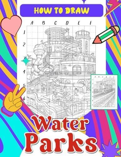How To Draw Water Parks: Exciting and Educational Coloring Book for ...