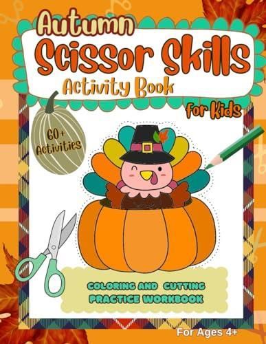 Autumn Scissor Skills Activity Book for kids: A Fun Cutting and ...