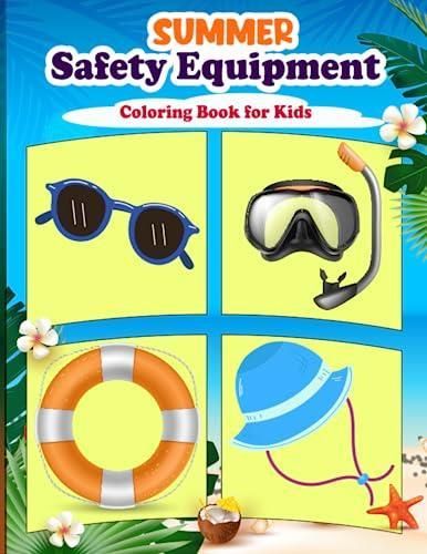 Summer Safety Equipment Coloring Book for Kids: Kids will learn about ...