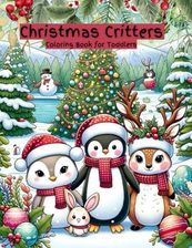 Christmas Critters Coloring Book for Toddlers: Merry Moments with ...