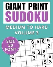 Giant Print Sudoku Medium to Hard Volume 3: Challenging Puzzles for ...