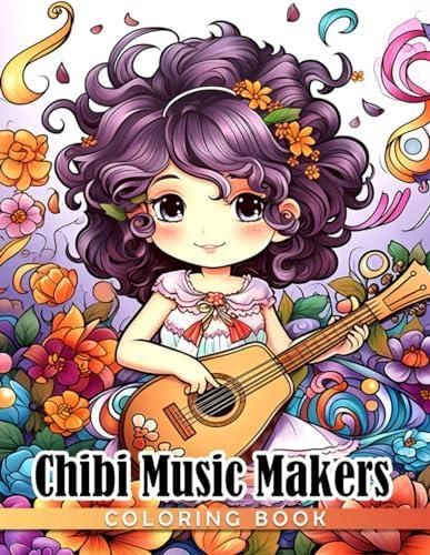Chibi Music Makers Coloring Book: Color, Create, and Discover Musical ...