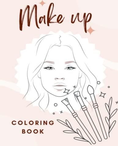 Make Up Coloring Book: Make Up and hairstyles practice book. Basic face ...