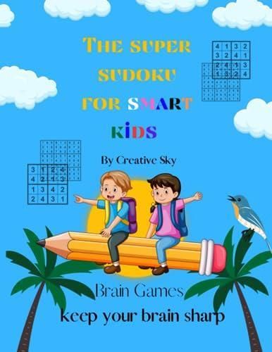 The Super Sudoku for Smart Kids: Collection of 400 Sudoku for Brain ...
