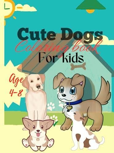 Cute Dogs Coloring Book: I Love Dog Coloring Book for kids, Educational ...