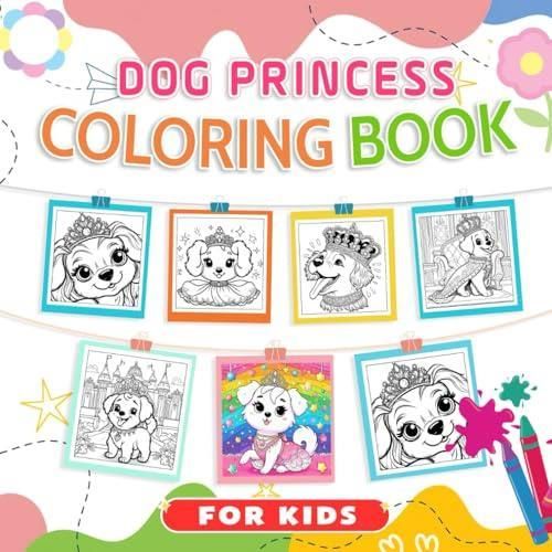 Dog Princess Coloring Book for Kids: Playful Coloring Pages Featuring ...