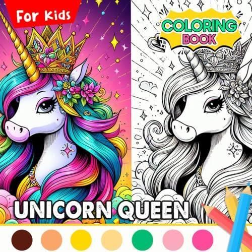 Unicorn Queen Coloring Book for Kids: Magical Coloring Pages Featuring ...