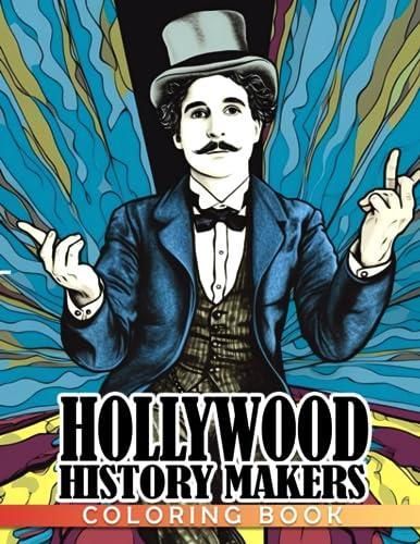 Hollywood History Makers Coloring Book: Celebrating Legends and ...
