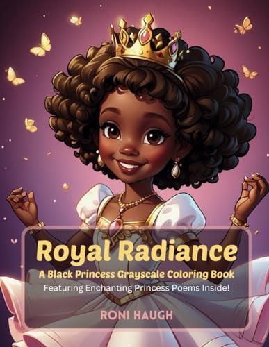 Royal Radiance: A Black Princess Grayscale Coloring Book: Celebrate ...