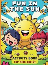 Fun in the Sun Activity Book: For Kids Ages 6+. Summer Stories, Dot-to ...