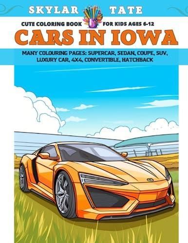 Cute Coloring Book for kids Ages 6-12 - Cars in Iowa - Many colouring ...