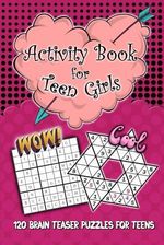 Activity Book for Teen Girls: Brain Teaser Puzzles for Teens and Kids ...