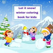 Let it snow! winter coloring book for kids: Winter wonderland coloring ...