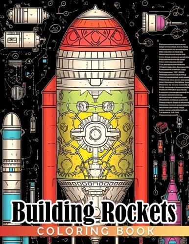 Building Rockets: An Educational Coloring Book for Aspiring Rocket ...