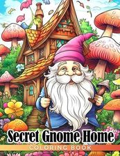 Secret Gnome Home Coloring Book: Magical Garden, Fantasy Fairy Home For ...