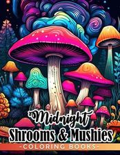 Midnight Shrooms And Mushies Coloring Book: Psychedelic Coloring Pages ...