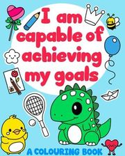 I Am Capable of Achieving My Goals: An Empowering Coloring Book for ...