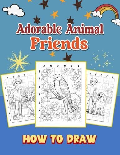 How To Draw Adorable Animal Friends: Step-by-Step Drawing Guide and ...