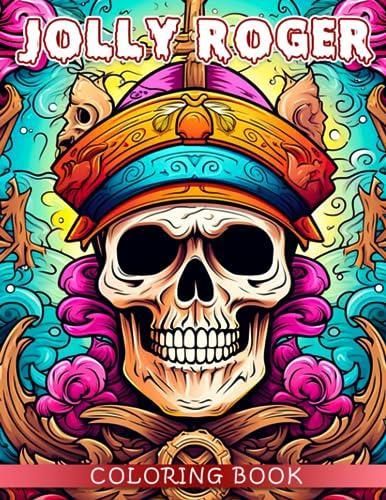 Jolly Roger Coloring Book: Skulls and Crossbones Coloring Pages ...