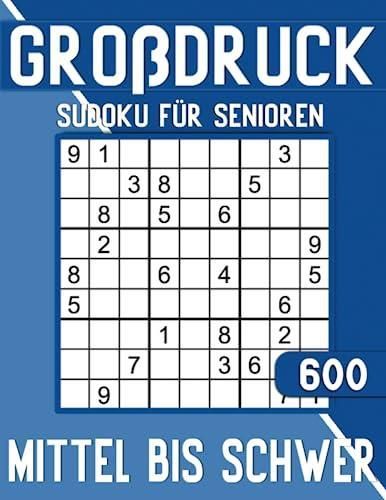 600 Rätsel mit Lösungen: Großdruck Sudoku für Senioren Mittel Bis Schwer - Literatura ...