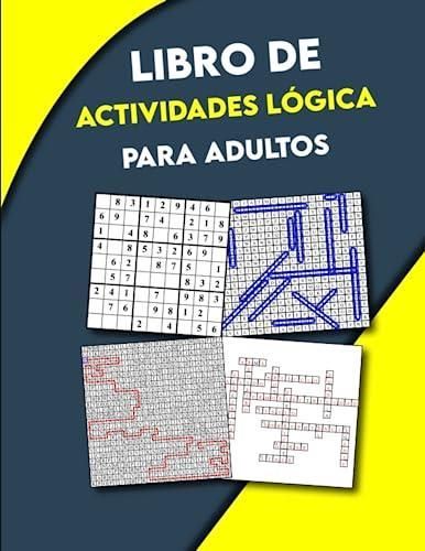 Libro De Actividades Lógica Para Adultos: Mas de 180 Juegos y ...