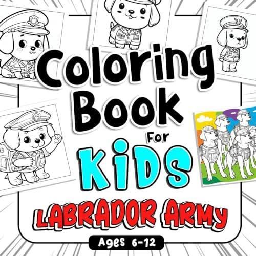 Lab Army Coloring Book for Kids: Lively Coloring Pages Featuring 50 ...
