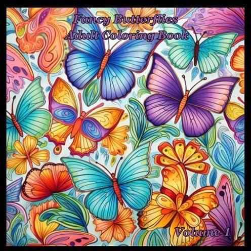 Fancy Butterflies Adult Coloring Book Volume 1: Relax your mind while ...