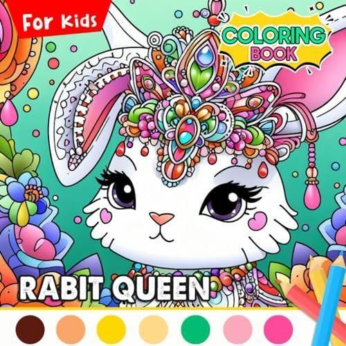 Rabit Queen Coloring Book for Kids: Magical Coloring Pages Featuring 50 ...
