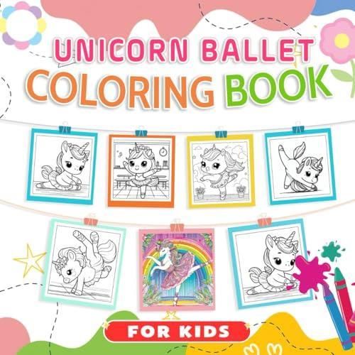 Unicorn Ballet Coloring Book for Kids: Magical Coloring Pages Featuring ...