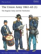 The Union Army 1861-65 (1): The Regular Army and the Territories ...