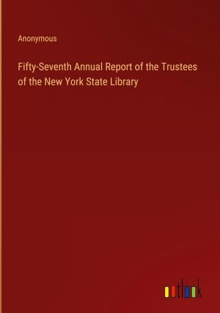 Fifty-Seventh Annual Report of the Trustees of the New York State ...
