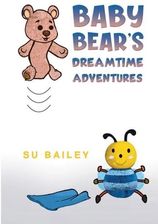 Baby Bear's Dreamtime Adventures Roz Bailey - Literatura obcojęzyczna ...