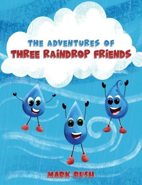 The Adventures of Three Raindrop Friends Rush, Mark - Literatura ...