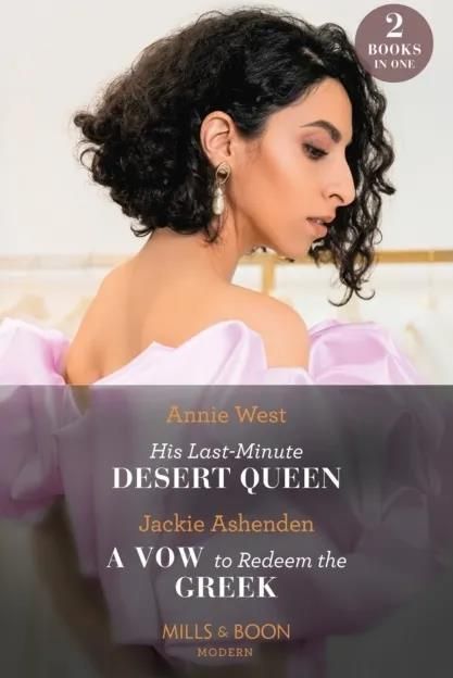 His Last-Minute Desert Queen / A Vow To Redeem The Greek Gates, Olivia ...