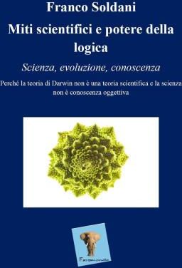 Miti scientifici e potere della logica. Scienza, evoluzione, conoscenza ...